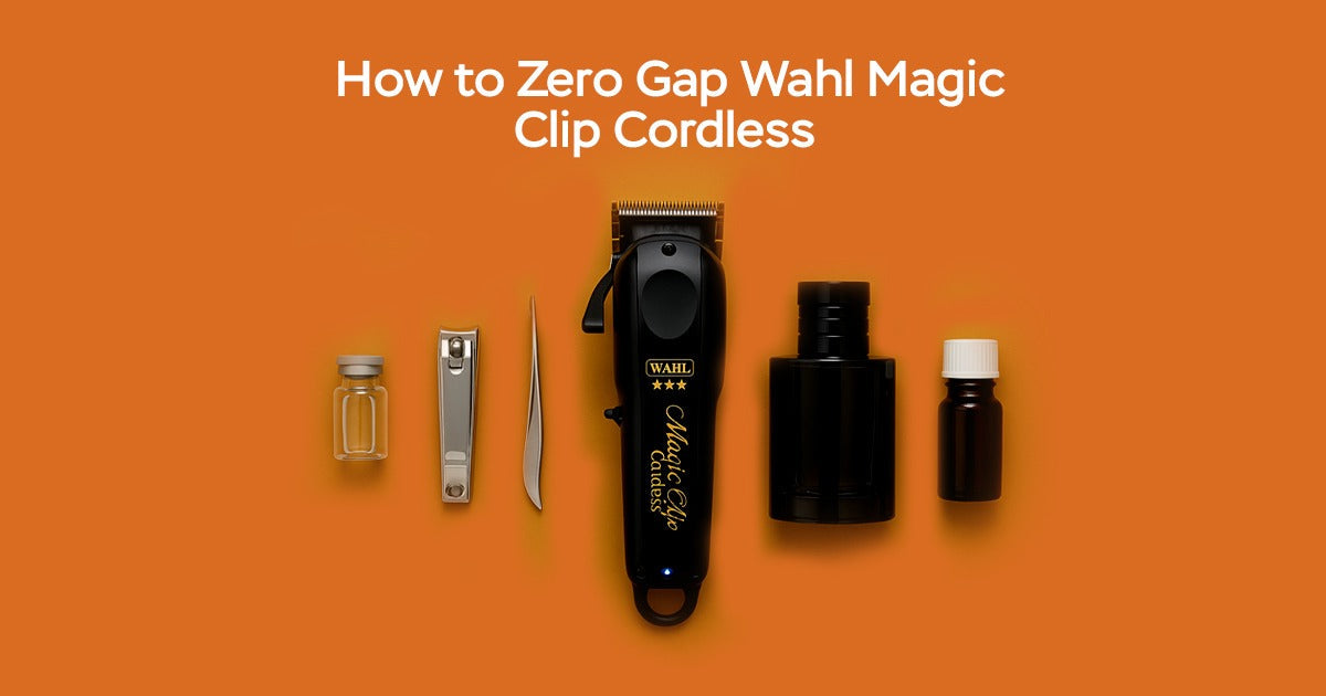 How to Zero Gap Wahl Magic Clip Cordless: Step-by-Step Guide for a Sha