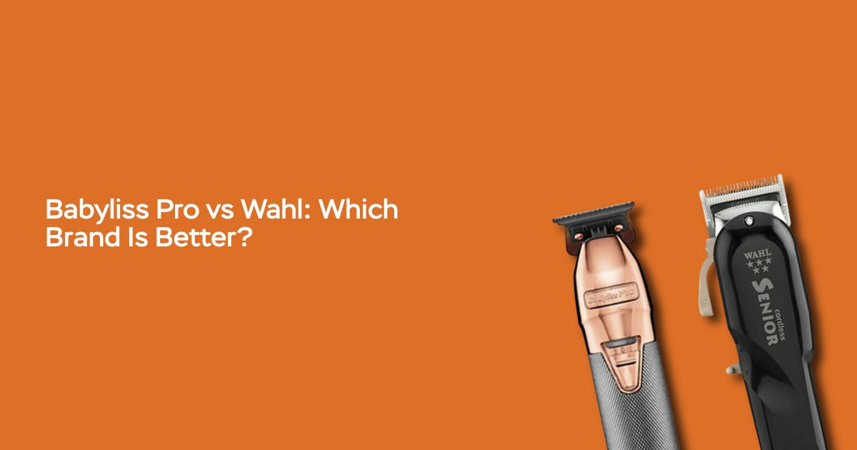 Babyliss Pro vs Wahl: Which Brand Is Better?