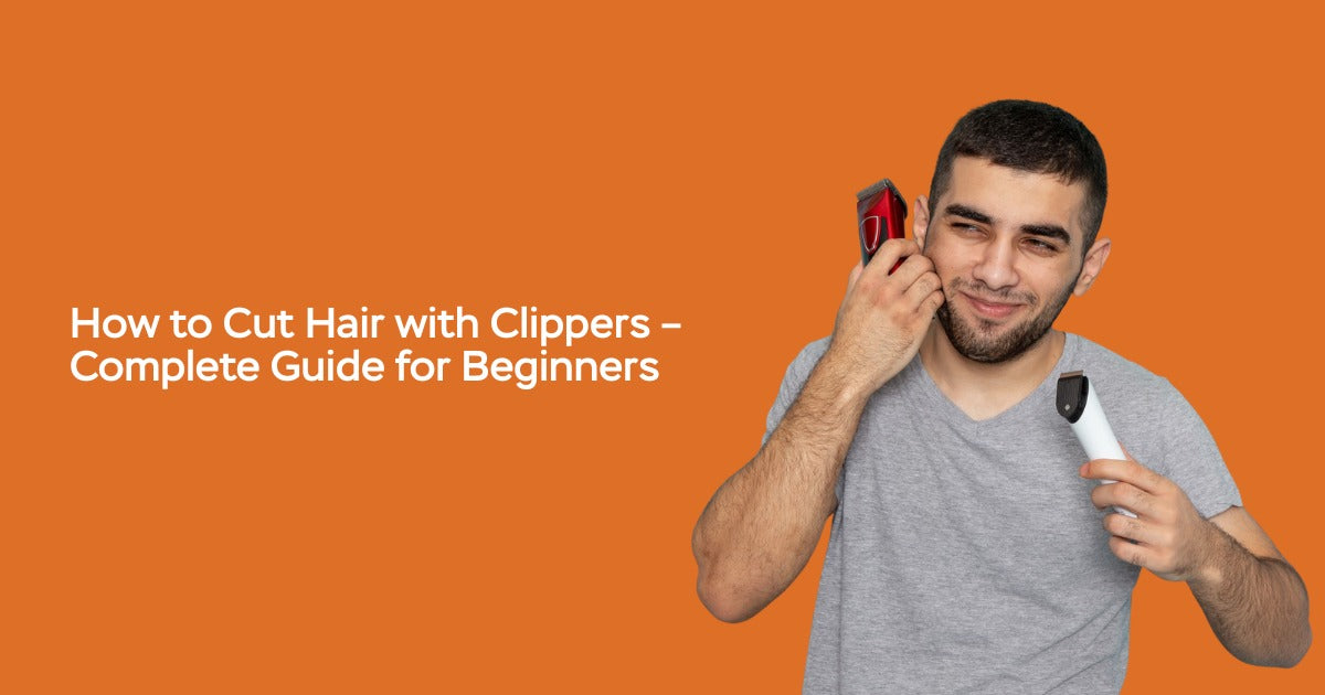 How to Cut Hair with Clippers – Complete Guide for Beginners